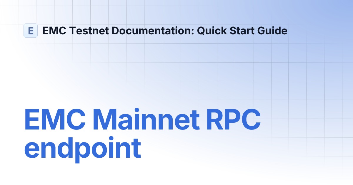 EMC Mainnet RPC endpoint | EMC Testnet Documentation: Quick Start Guide