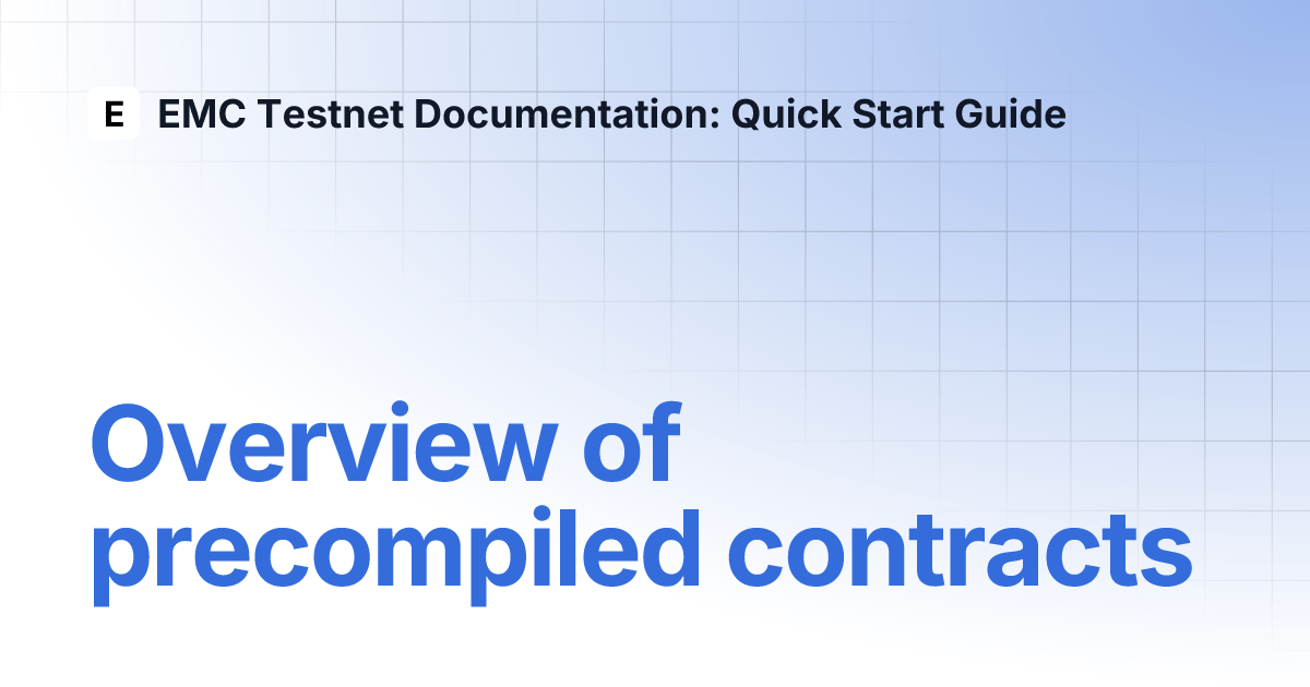 Overview of precompiled contracts | EMC Testnet Documentation: Quick ... Overview of precompiled contracts | EMC Testnet Documentation: Quick ...