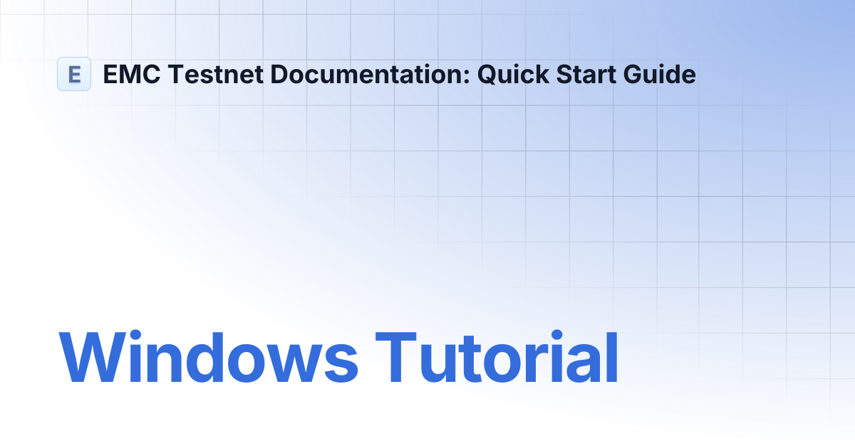 Windows Tutorial | EMC Testnet Documentation: Quick Start Guide