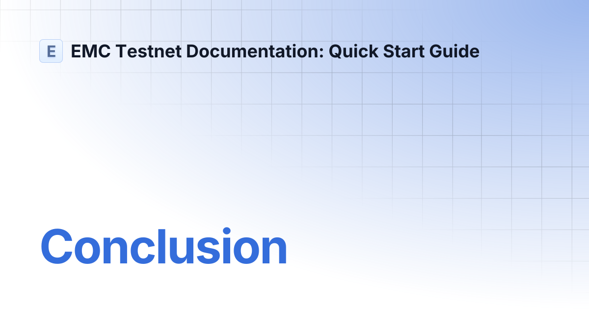 Conclusion | EMC Testnet Documentation: Quick Start Guide