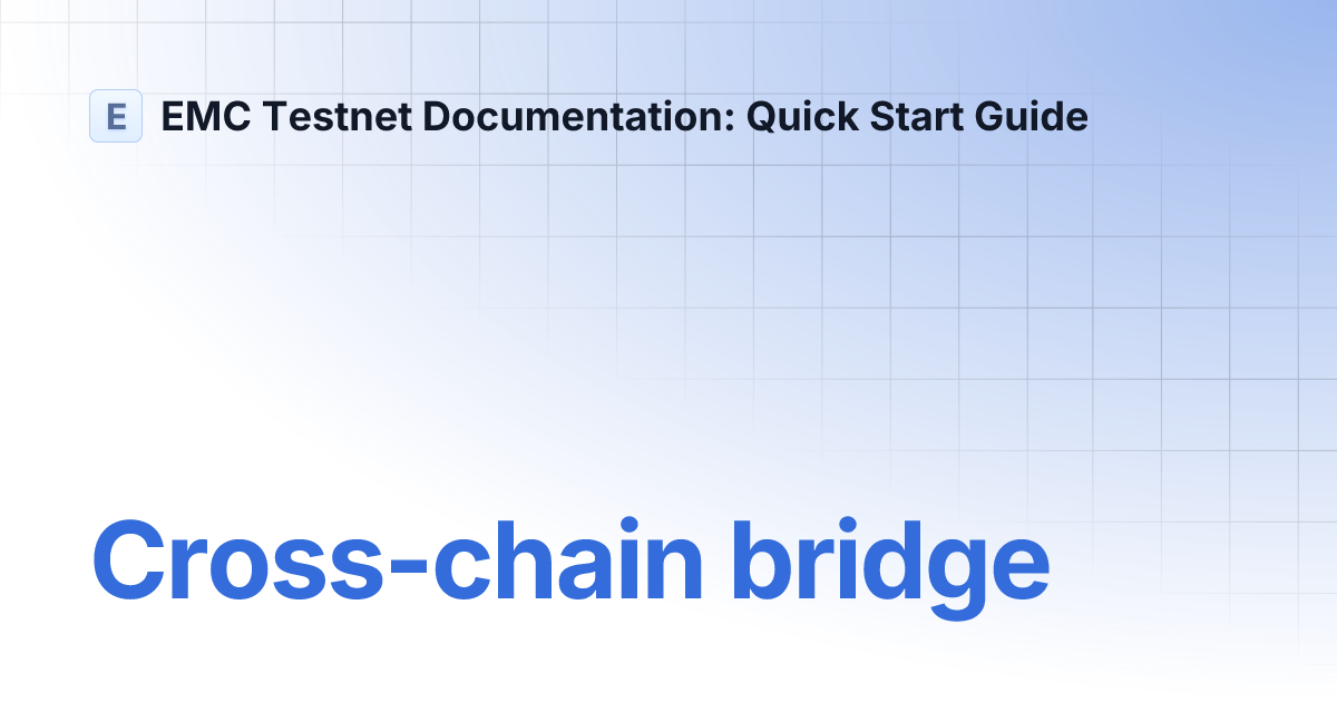 Cross-chain bridge | EMC Testnet Documentation: Quick Start Guide