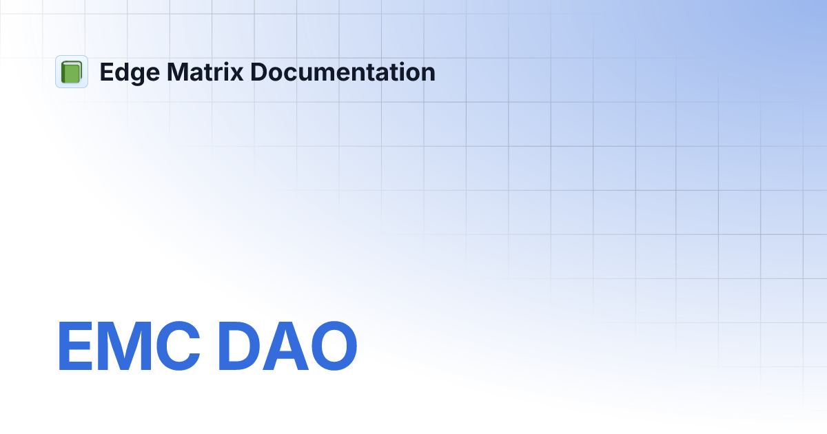 EMC DAO | Edge Matrix Documentation
