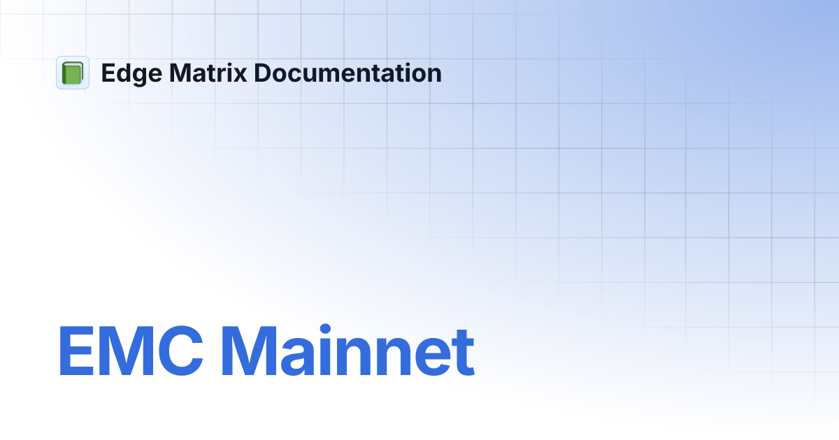EMC Mainnet | Edge Matrix Documentation