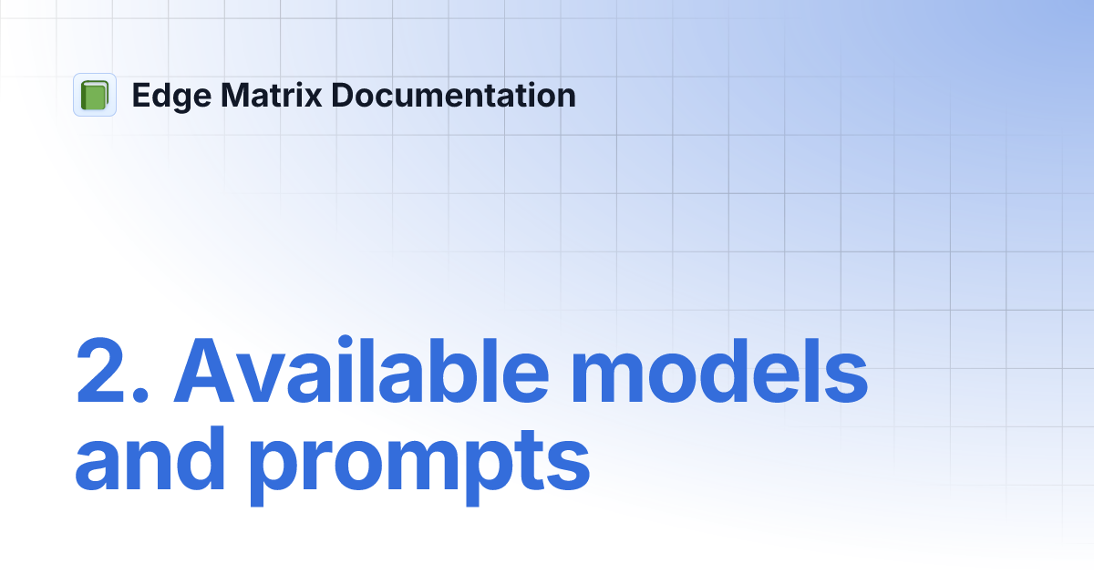 2. Available models and prompts | Edge Matrix Documentation