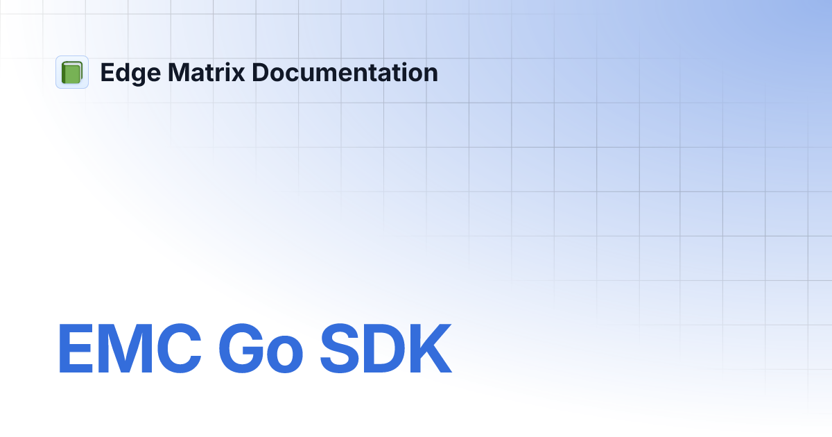 EMC Go SDK | Edge Matrix Documentation