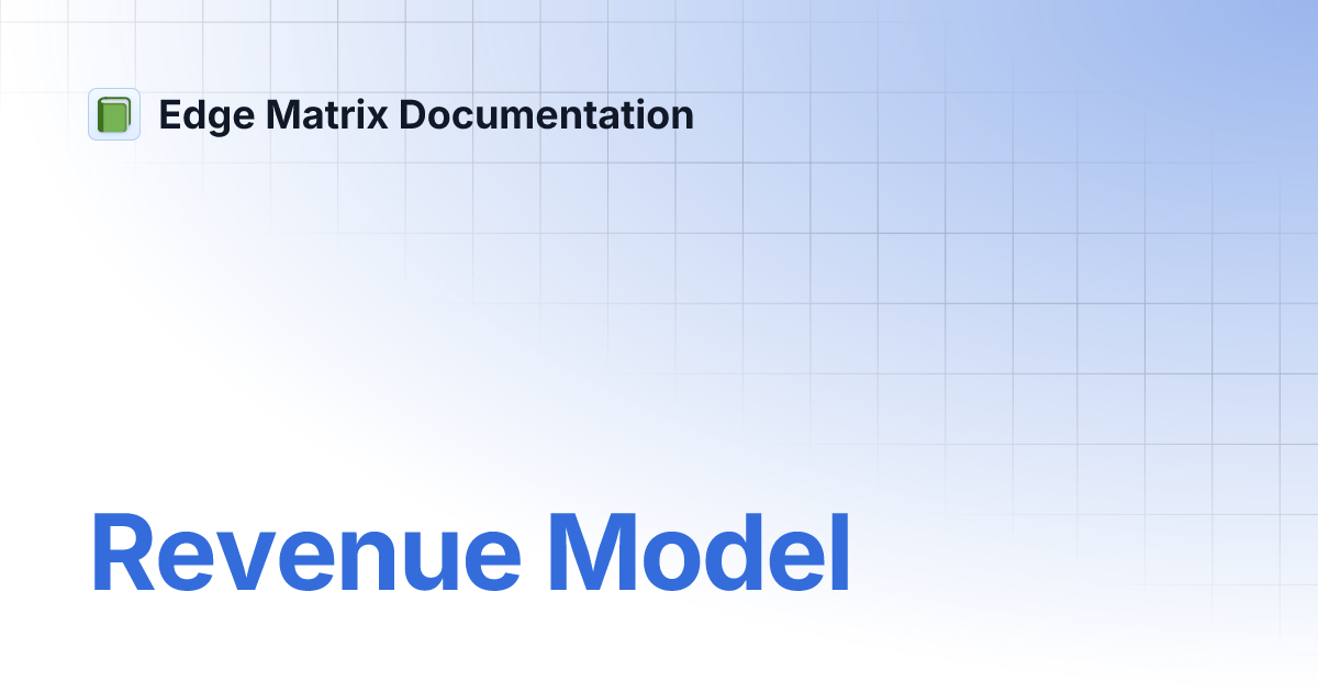 Revenue Model | Edge Matrix Documentation