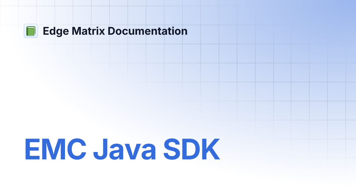 EMC Java SDK | Edge Matrix Documentation