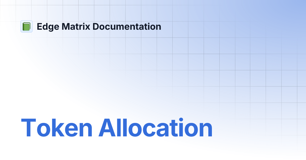 Token Allocation | Edge Matrix Documentation