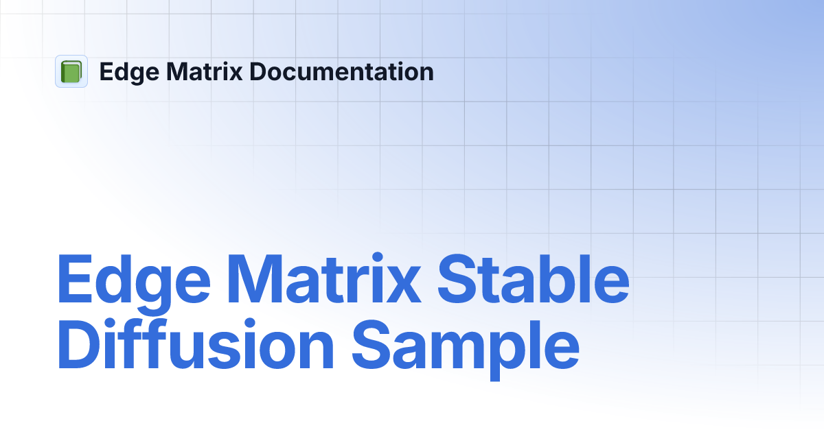 Edge Matrix Stable Diffusion Sample | EdgeMatrix Documentation